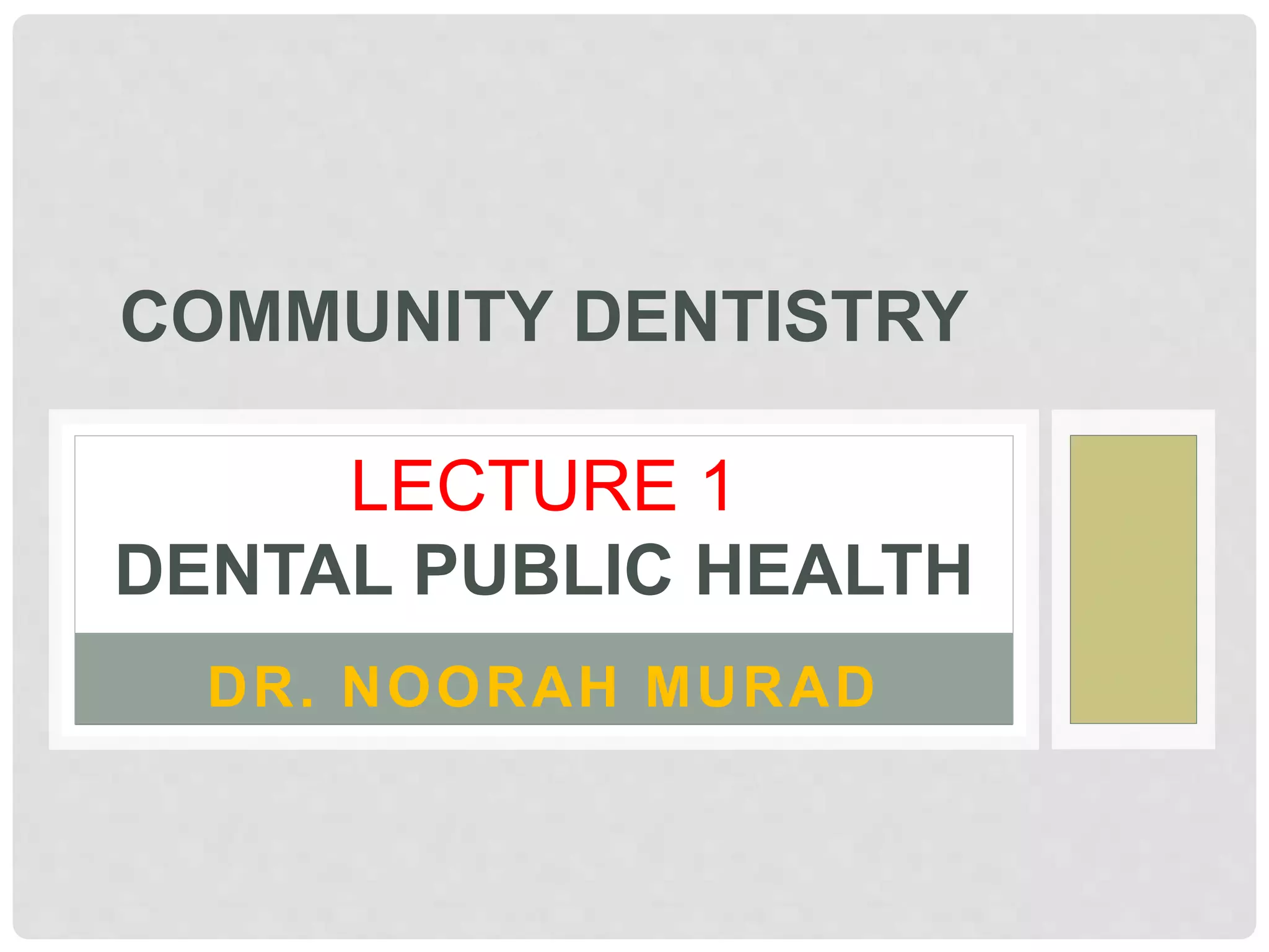COMMUNITY DENTISTRY LECTURE 1 | PPTX