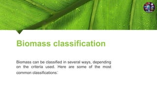 Biomass source-classification and properties | PPTX