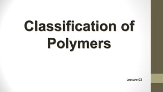 Introduction to Polymer Technology Classification of polymers. | PPT