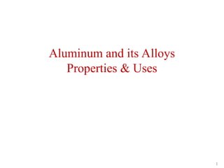 Lec10- Aluminum & its alloys Prop & uses.ppt