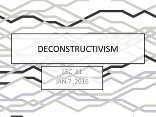Lec 11 deconstructivism | PPTX