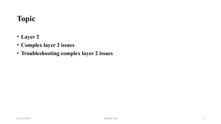 Lec 12- Troubleshooting complex layer 2 issues.pptx