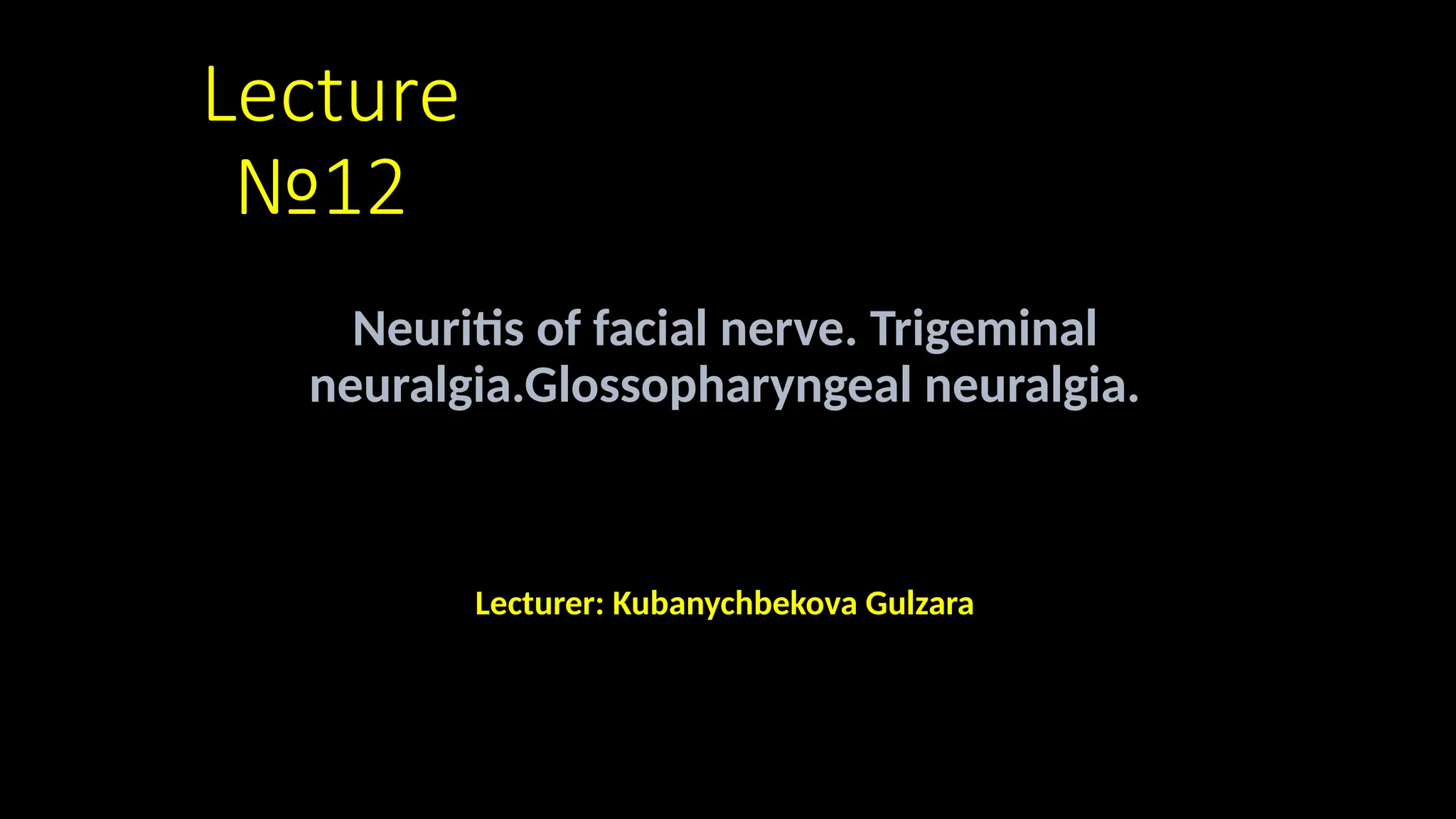 lec 12 Neuritis of facial nerve. Trigeminal neuralgia.Glossopharyngeal ...