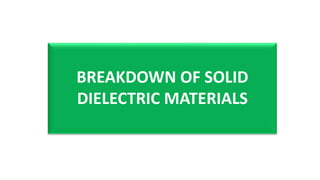 BREAKDOWN OF SOLID DIELECTRICS|BREAKDOWN IN SOLIDS|HIGH VOLTAGE ...