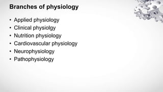 Lec 1 INTRODUCTION TO PHYSIOLOGY and its branches.pptx