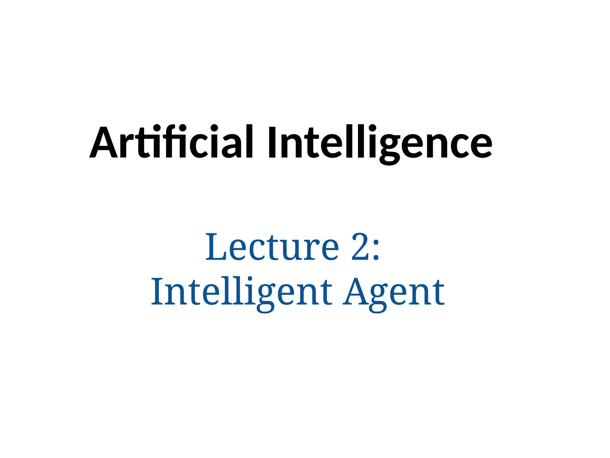 Lecture 2: Types of Agents, Their Characteristics and Components | PPTX