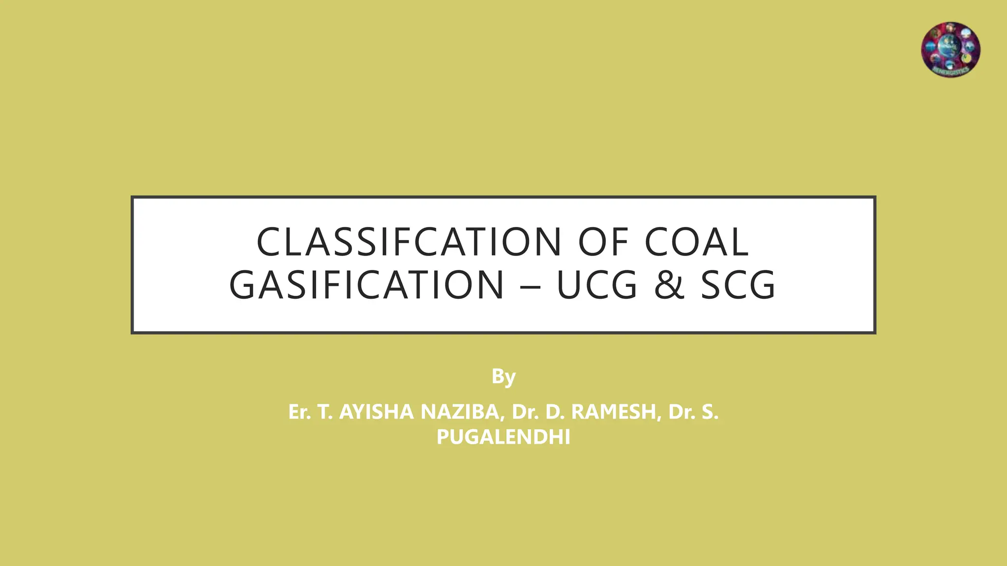 Classification of coal gasification - UCG & SCG | PPTX