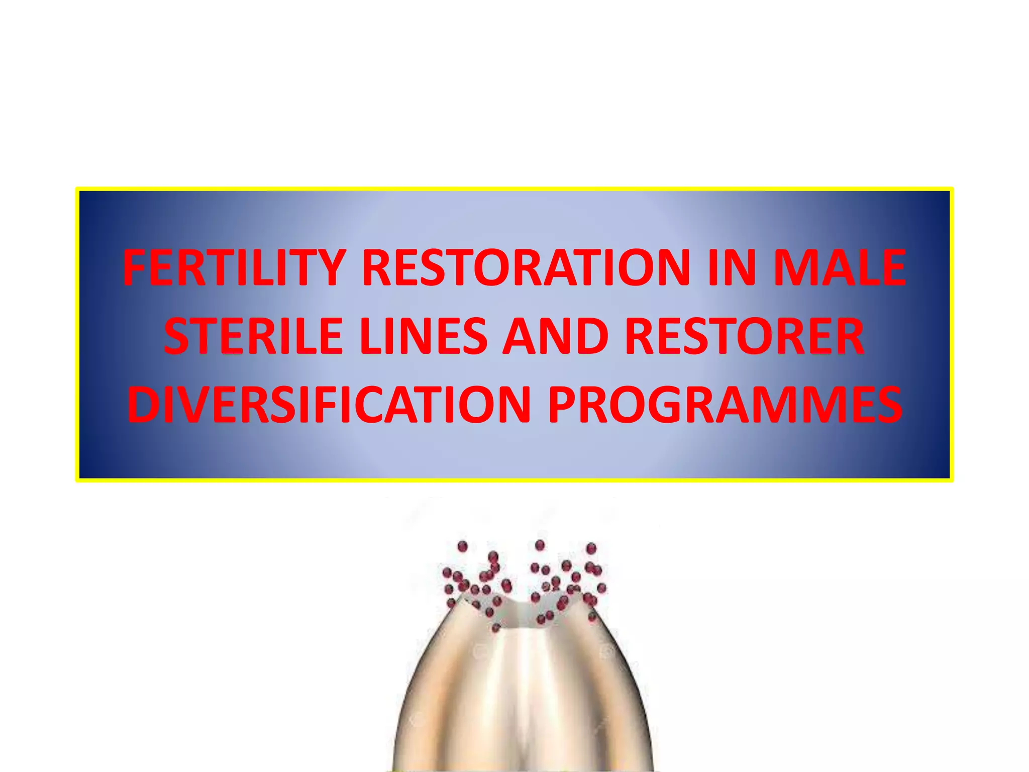 FERTILITY RESTORATION IN MALE STERILE LINES AND RESTORER ...