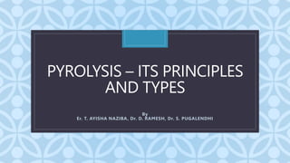 Pyrolysis – Its principles and claddification | PPT