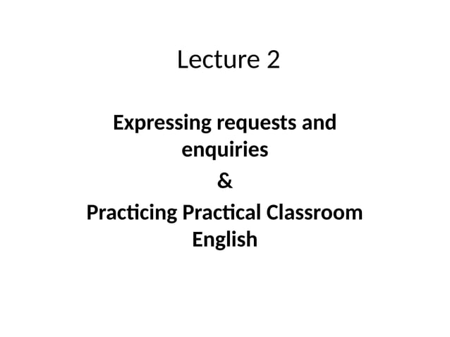 Lec 2 Expressing Enquiries and Requests.pptx