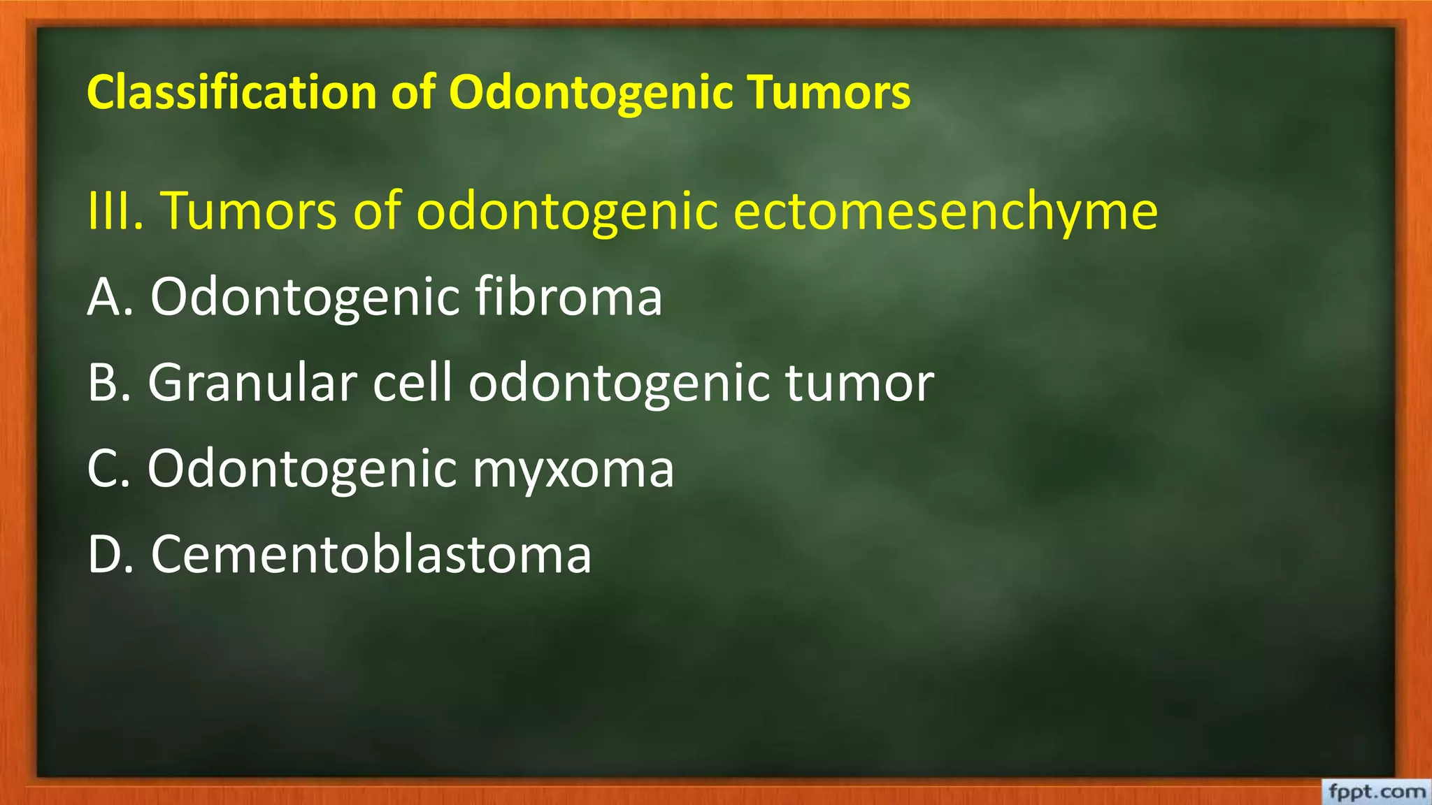 LEC 2: ODONTOGENIC TUMORS AND TUMOR LIKE LESIONS OF THE JAW | PPTX ...