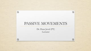 Lec 2 Passive Movements (techniques, types, effects and principles).pptx