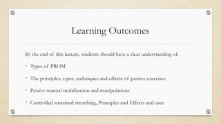 Lec 2 Passive Movements (techniques, types, effects and principles).pptx