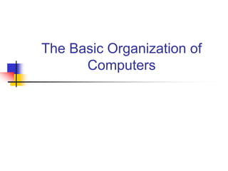 The Basic Organization of Computers | PPTX