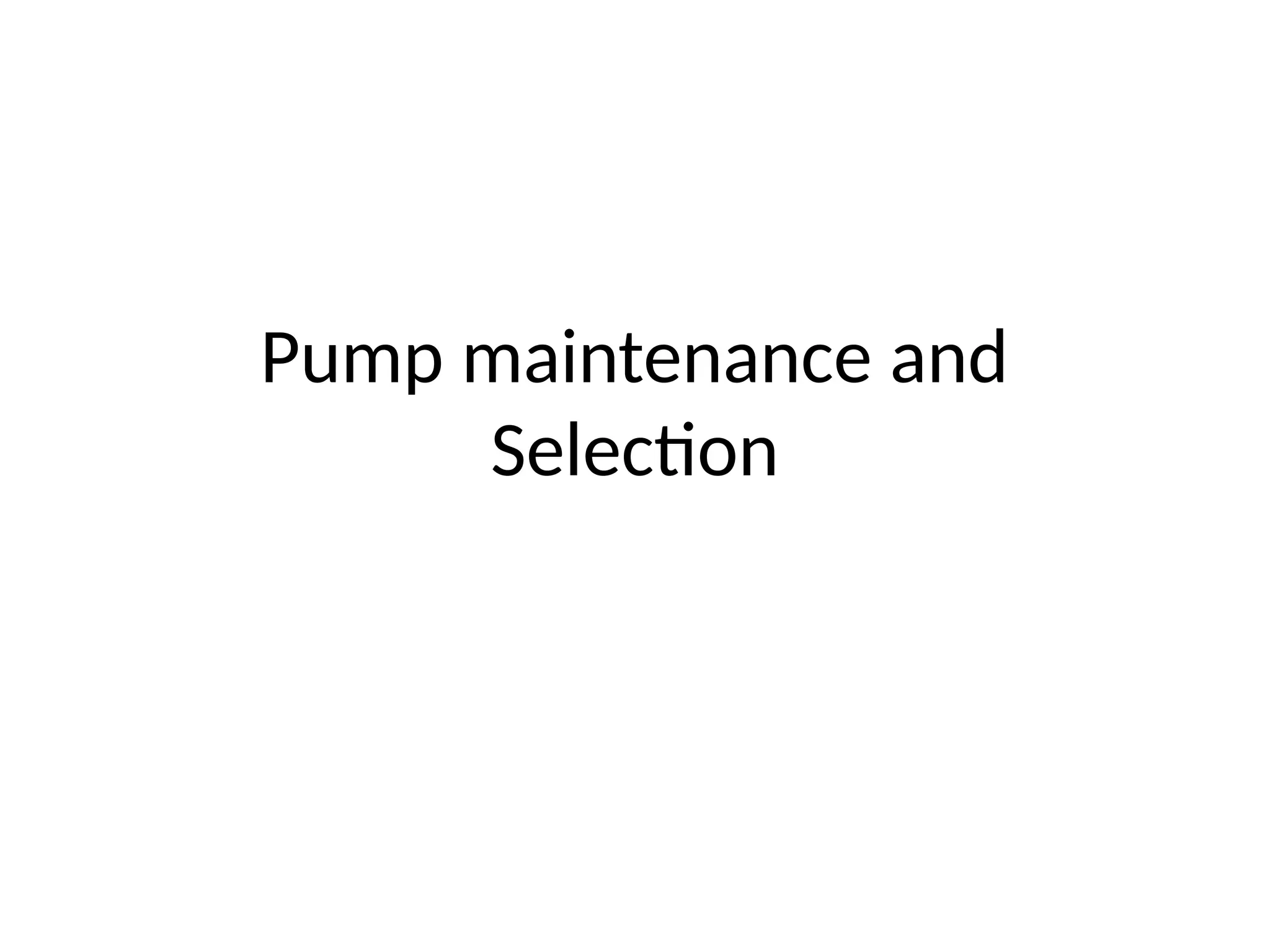 types of pumps and their selection and maintenance | PPTX