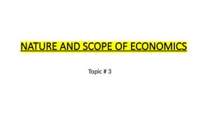 LEC# 3 NATURE AND SCOPE OF ECONOMICS.pptx