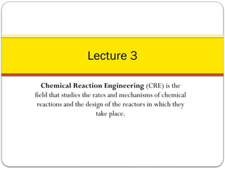 Lec3_nonanimated chemical reaction Engineering | PPTX