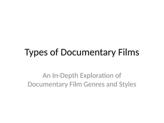 Lec 3 Types of Documentary Films.Lec 3 Types of Documentary Films.pptx