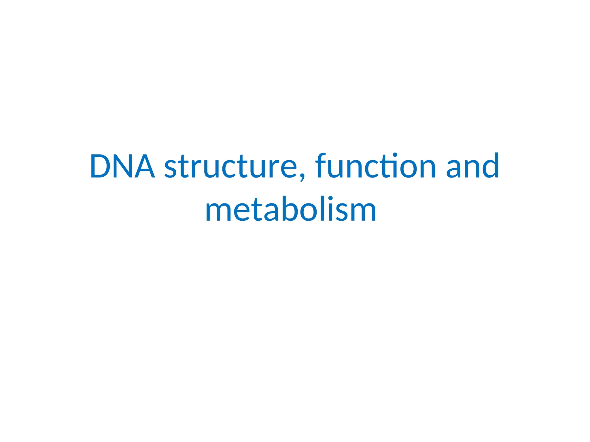 Lecture 04. DNA structure, function.ppt
