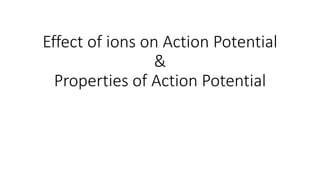 LEC 4,Properties of action potential - Copy.pptx | Chemistry | Science