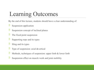 Lec 5 Suspension Therapy (Methods, Techniques, Types and Effects).pptx