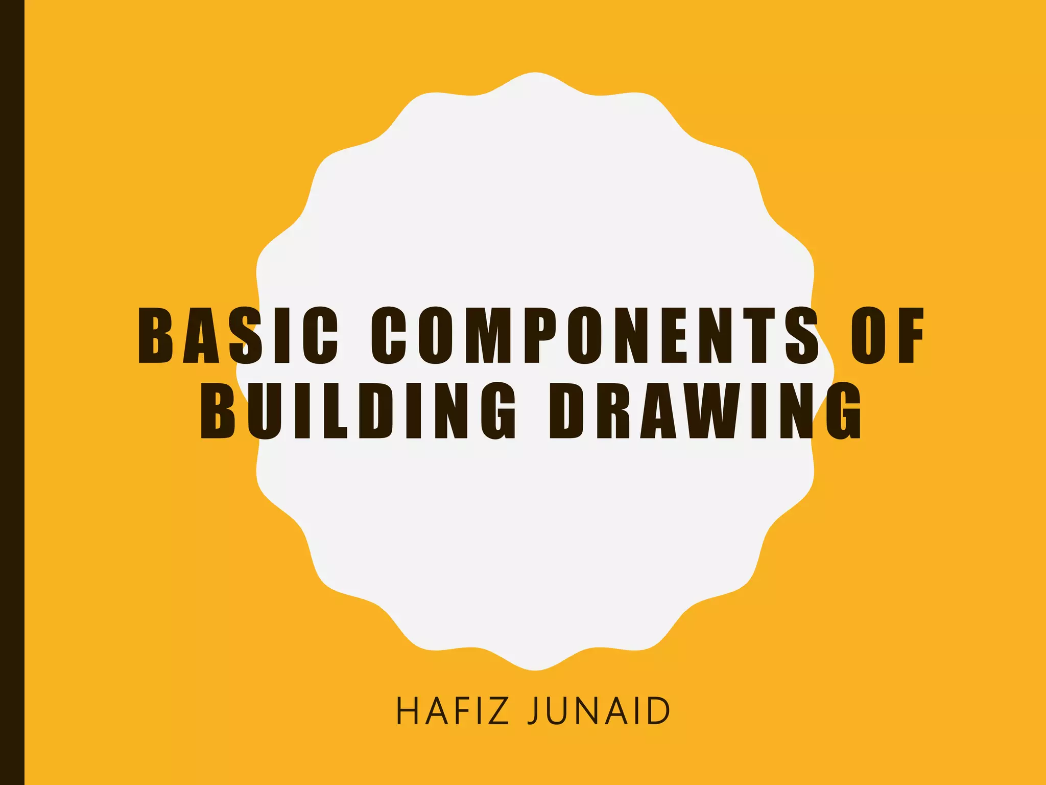 BASICS COMPONENTS OF BUILDING DRAWING FOR CIVIL ENGINEERS | PPTX