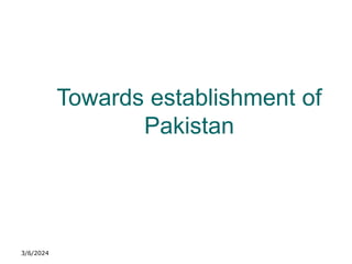 lec6-Towards Establishment of Pakistan (2).ppt