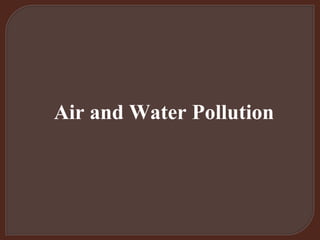 Global Warming, Air and Water Pollution | PPTX