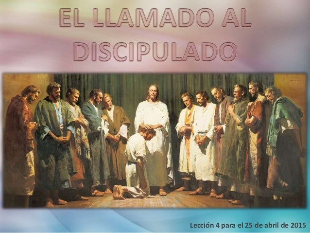 Lección 4 | El llamado al discipulado | Escuela Sabática power point Lección 4 | El llamado al discipulado | Escuela Sabática power point
