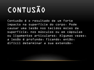 Lesão Entorse Fratura e Contusão | PPT