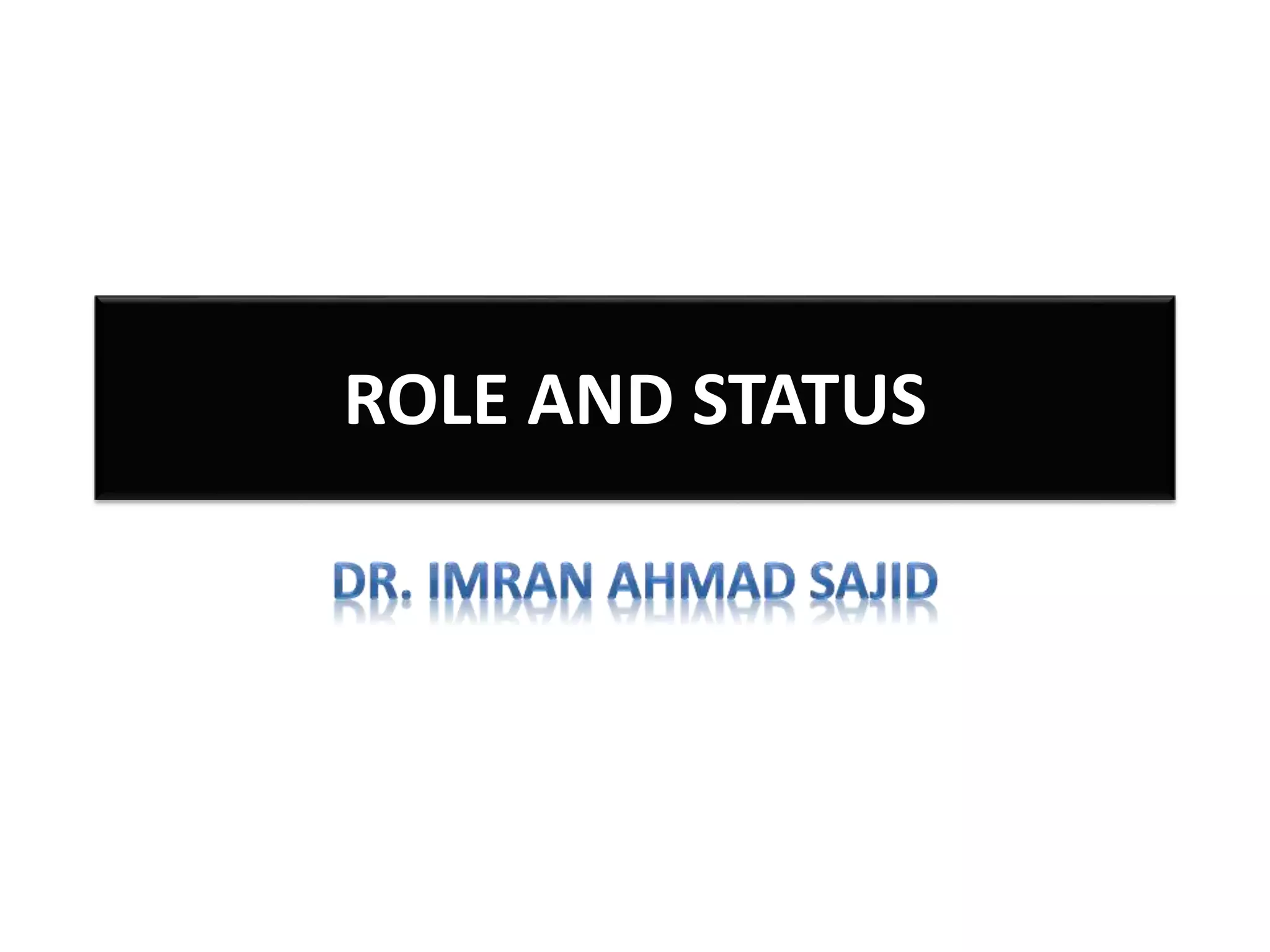 Lec iii Role and Status - Imran Ahmad Sajid | PPTX