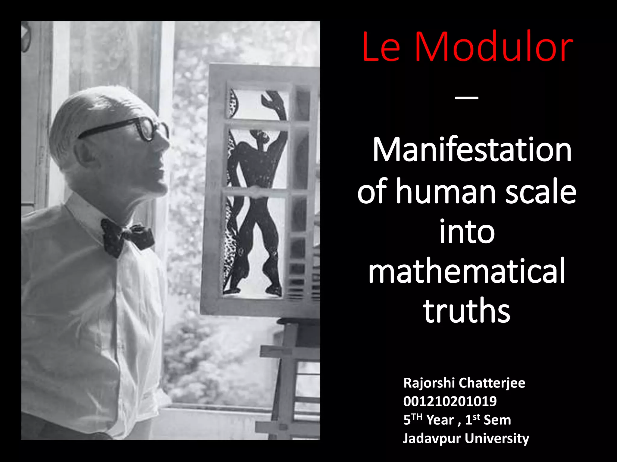 Le Corbusier - manifestation of human scale into mathematical truths | PPT
