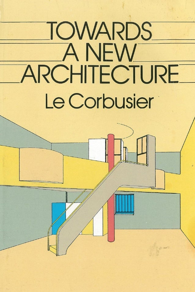 Le corbusier towards a new architecture Le corbusier towards a new architecture