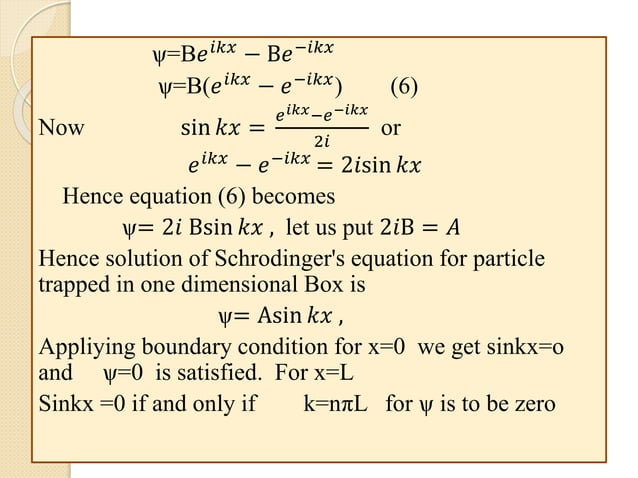 Application of Schrodinger Equation to particle in one Dimensional Box: Energy quantization | PPTX