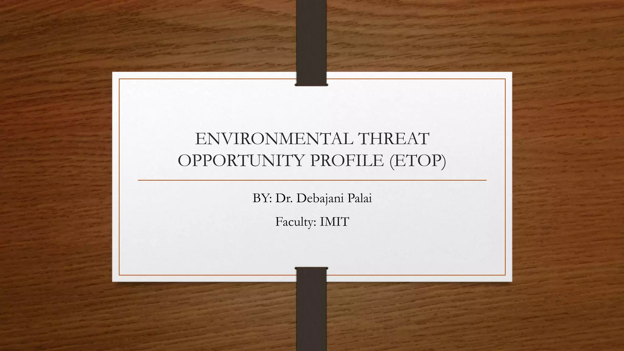 Environmental Threat & Opportunity Profile (ETOP)) | PPTX