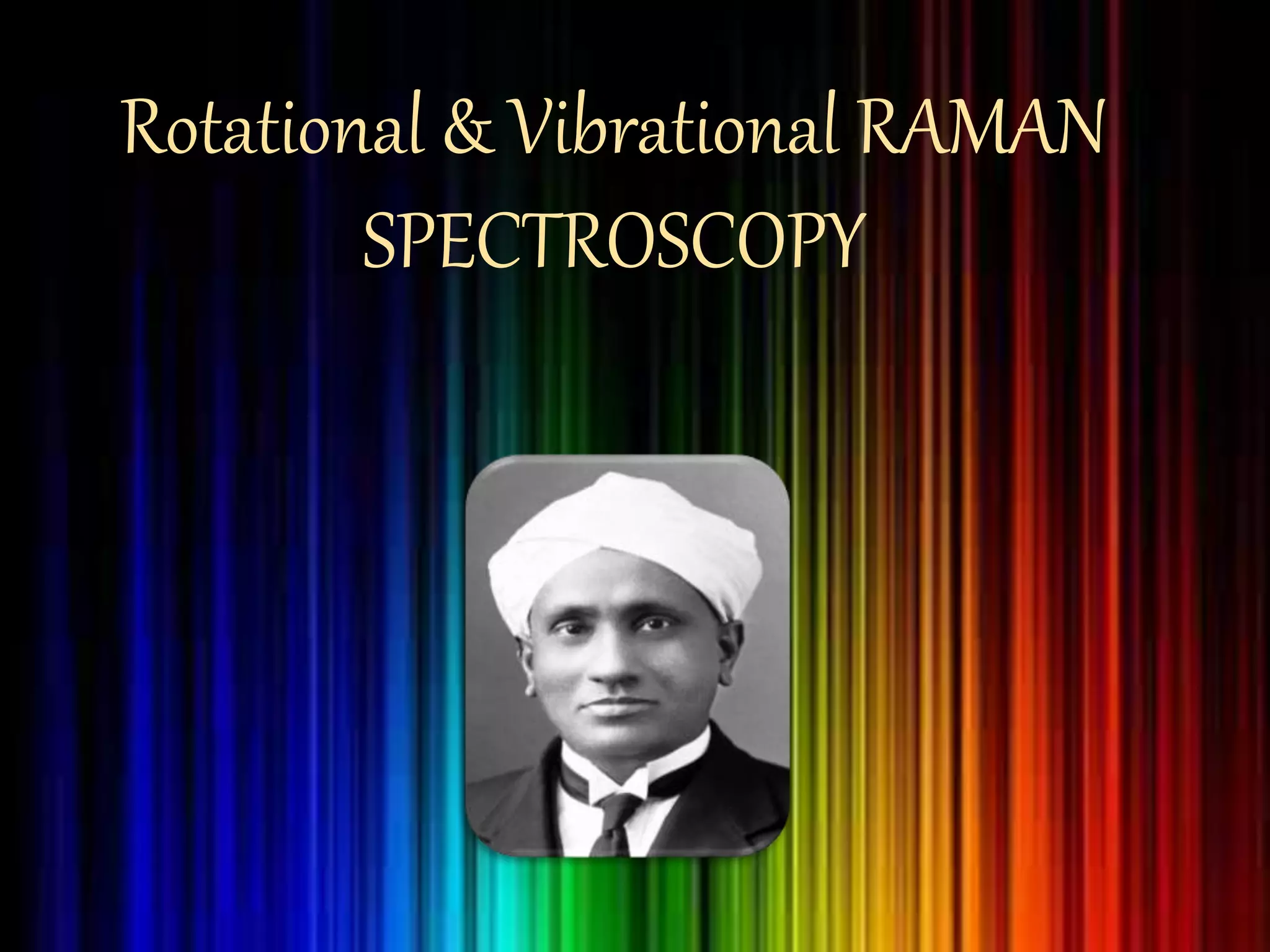 Lect. 23 rotational vibrational raman spectroscopy | PPTX