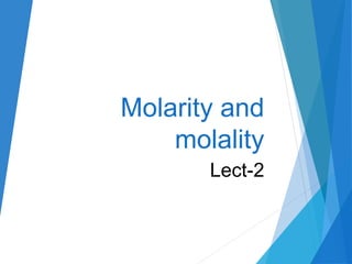 lect-2 molarity and molality.pptx | Chemistry | Science