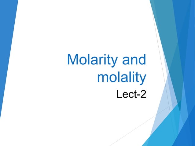 lect-2 molarity and molality.pptx | Chemistry | Science
