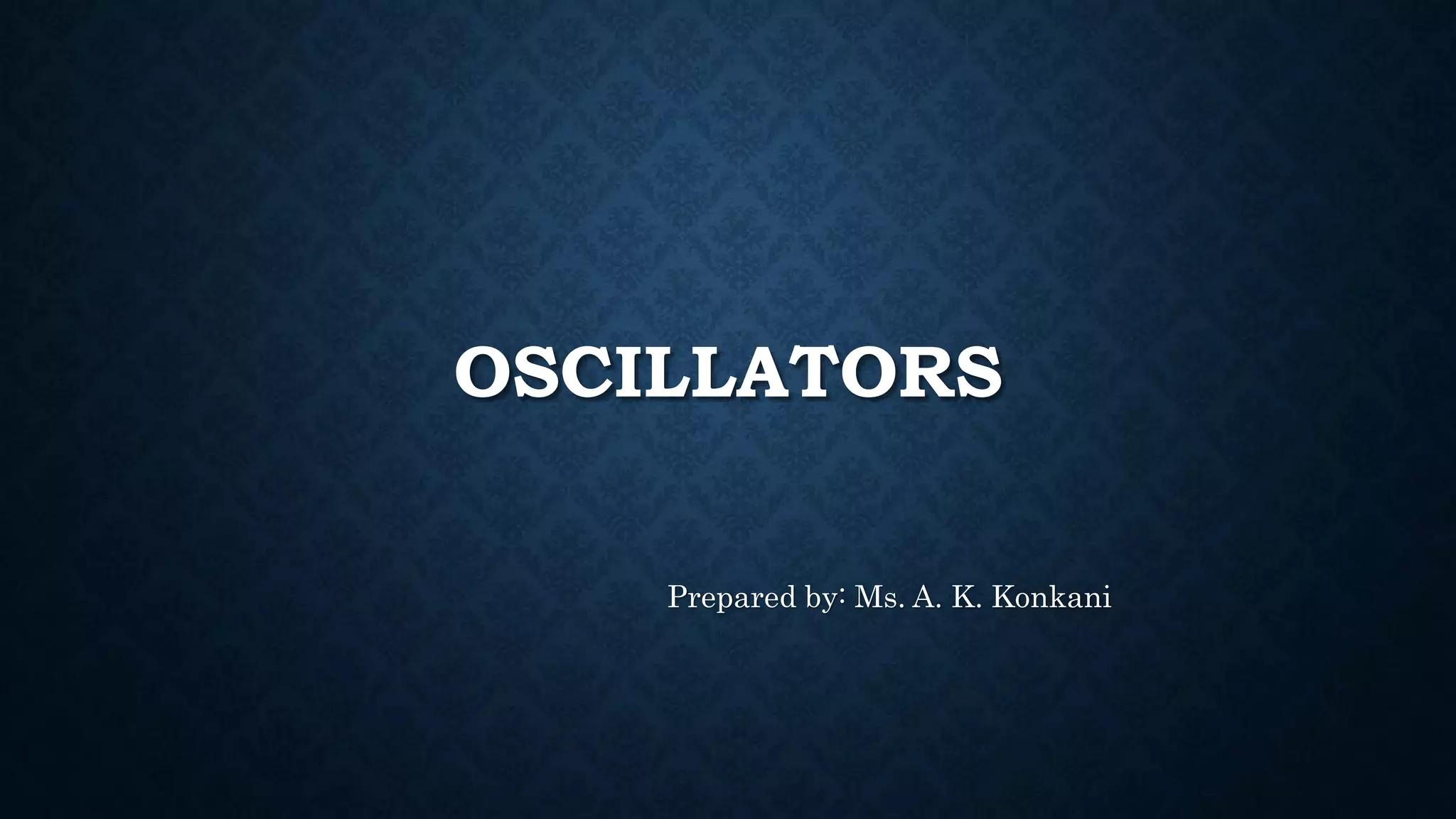 Working Principle Of Oscillator And Types Of Oscillatory Circuit Ppt