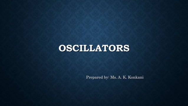 Working Principle Of Oscillator And Types Of Oscillatory Circuit Ppt