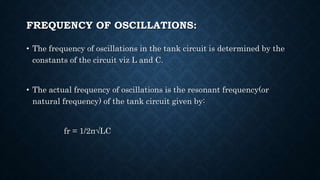 working principle of oscillator and types of oscillatory circuit | PPTX