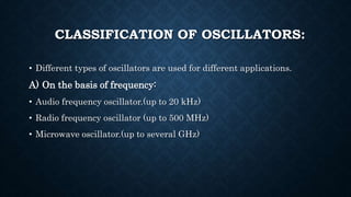 working principle of oscillator and types of oscillatory circuit | PPTX