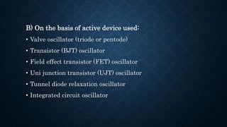 working principle of oscillator and types of oscillatory circuit | PPTX