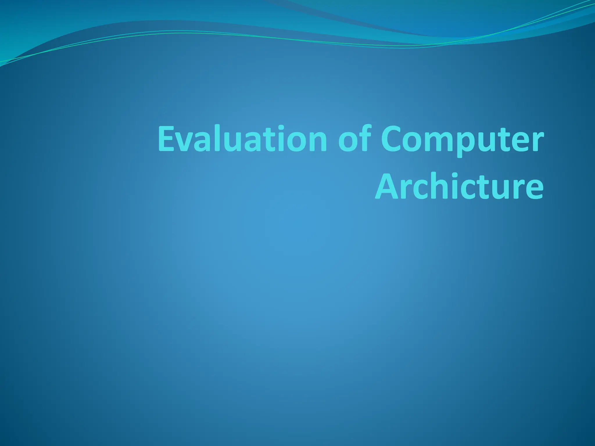Lect 3 Evaluation Of Computer Architecturepptxpdf 6173
