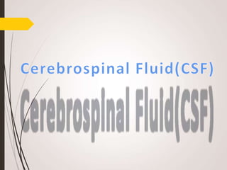 Cerebrospinal fluid ppt | PPT
