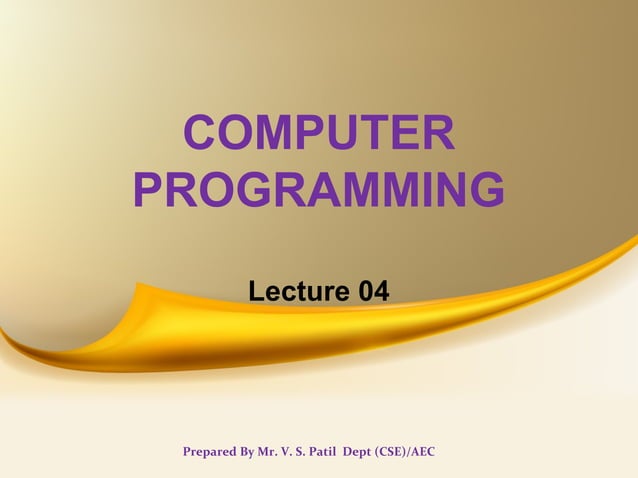 COMPUTER PROGRAMMING UNIT 1 Lecture 4 | PPT