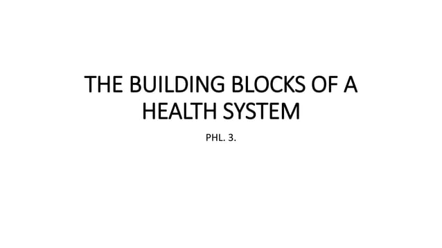 Lect 1.b THE BUILDING BLOCKS OF A HEALTH SYSTEM - notes pp.pptx