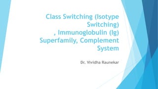 Class Switching (Isotype Switching) , Immunoglobulin (Ig) Superfamily ...