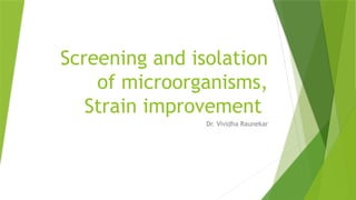 Screening and isolation of microorganisms, Strain improvement | PPTX