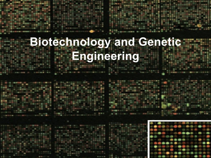 Biotechnology and1 genetic engineering